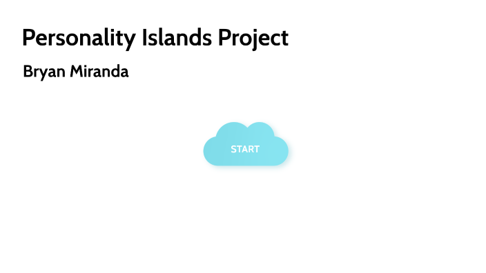 Personality Islands Project by Bryan Miranda on Prezi