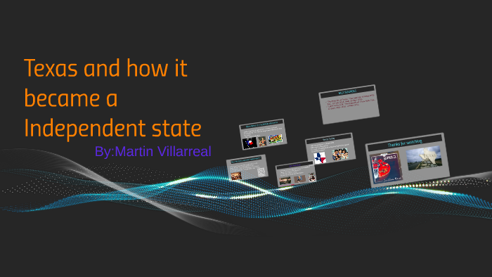 Texas and how it became a dependent state by Martin Villarreal on Prezi