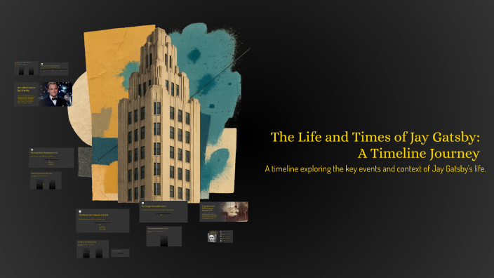 The Life and Times of Jay Gatsby: A Timeline Journey by Jacob Fox on Prezi