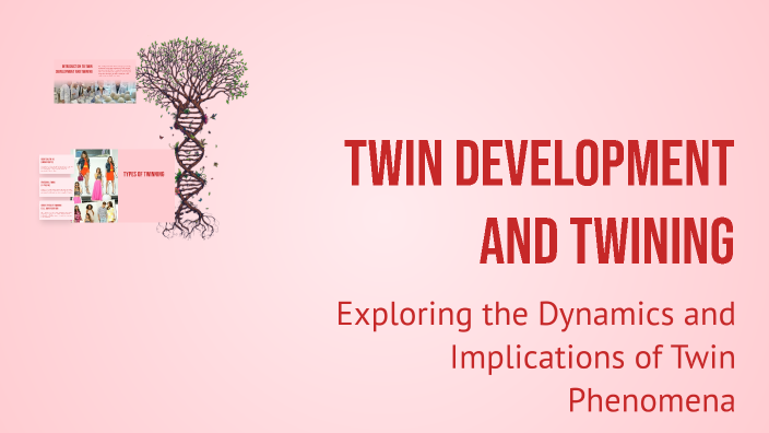 Twin Development and Twining by Lanya Muhamad on Prezi