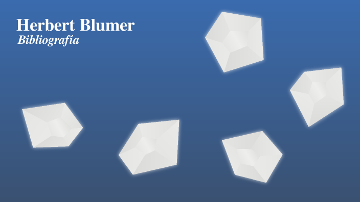 Herbert Blumer, Bibliografía by Allison Polanco on Prezi
