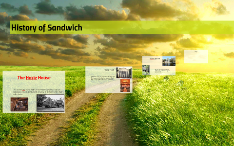 History of Sandwich by Parker Casey on Prezi