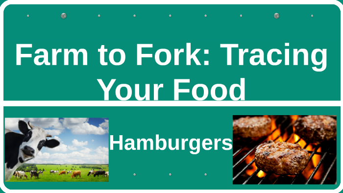 Farm to Fork: Tracing Your Food by Taryn Flynn on Prezi