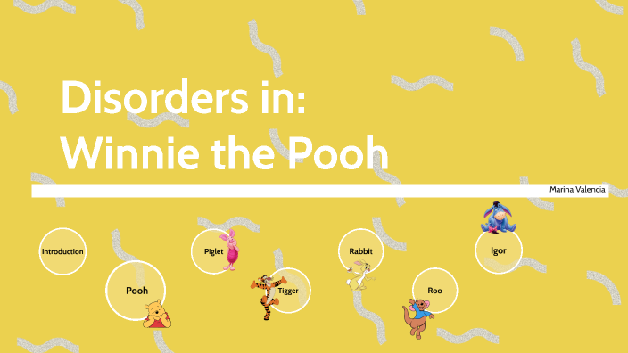 Disorders in:Winnie the Pooh by Marina Valencia on Prezi
