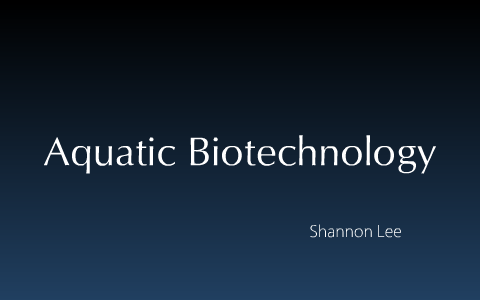 Aquatic Biotechnology - Medicine from the Sea by Shannon Lee on Prezi