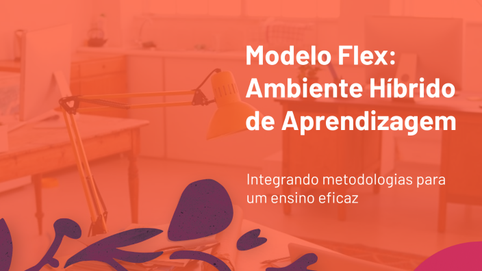 Modelo Flex: Ambiente Híbrido de Aprendizagem by Alexandra Aires on Prezi