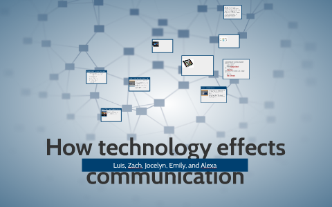 How technology effects communication by Alexa Schmitz on Prezi
