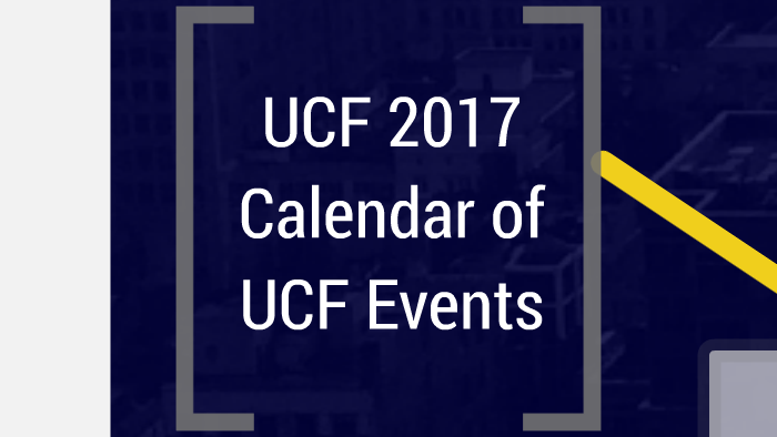 2017 Calendar of UCF Events by on Prezi