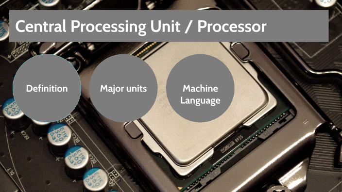 Central Processing Unit / Processor by Jose Francisco Perona on Prezi