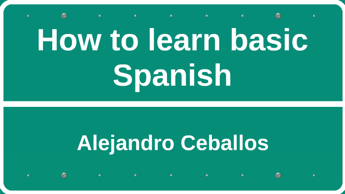 How To Learn Basic Spanish By Alejandro Ceballos