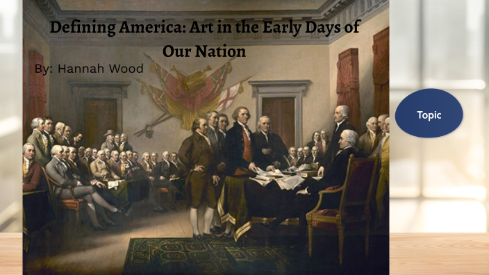 Defining America: Art in the Early Days of ti by Hannah Wood on Prezi