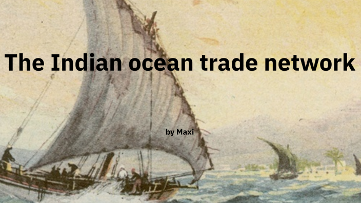 The Indian ocean trade network by YongPng(Maxi) LIM on Prezi