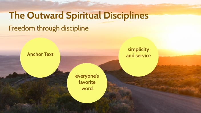 The Outward Spiritual Disciplines by Joshua Little on Prezi
