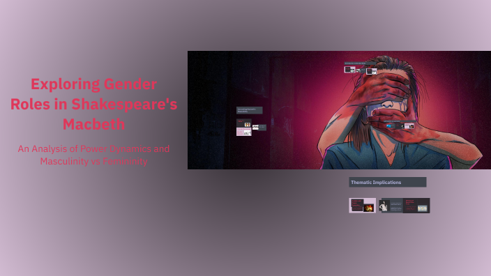 Exploring Gender Roles in Shakespeare's Macbeth by Rylee Mullins on Prezi
