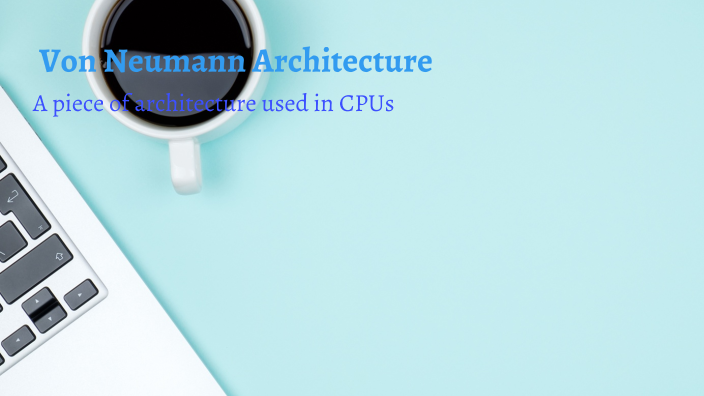 Von Neumann Architecture by Marcus Daniels on Prezi
