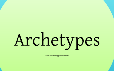 Honors English 10 Archetypes by Brittany Williams on Prezi