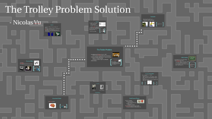 The Trolley Problem Solution by Nick Vu on Prezi