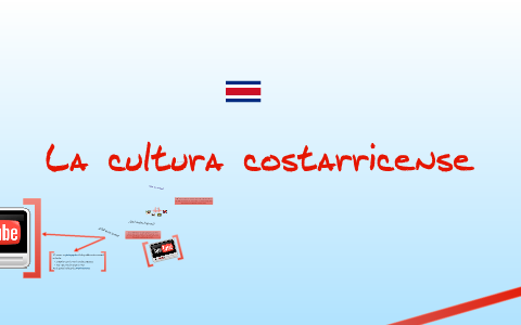 La cultura de Costa Rica by Graciela Barboza on Prezi