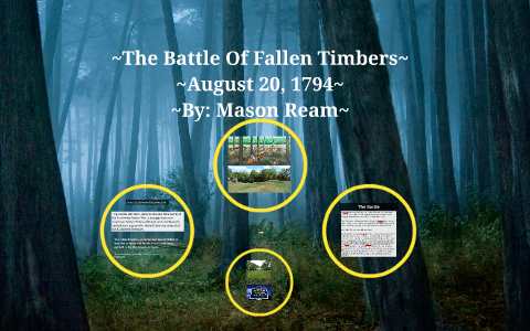 The Battle Of Fallen Timbers by Mason Ream on Prezi