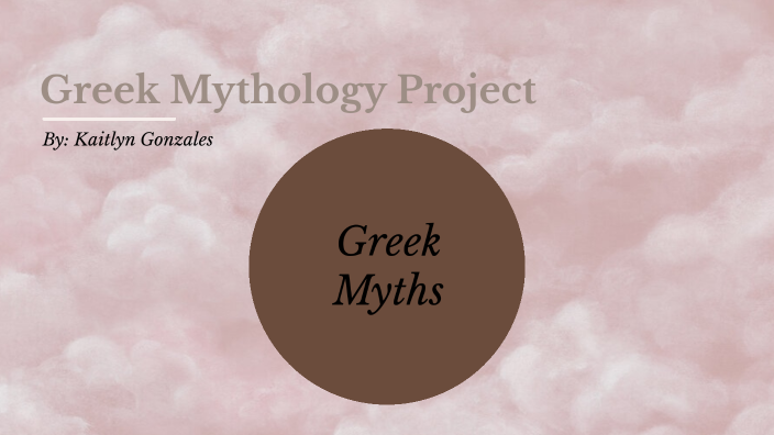 Greek Myth Project by Kaitlyn Gonzales on Prezi