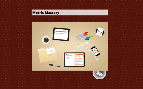Metric Mastery by Mehr Bawa on Prezi