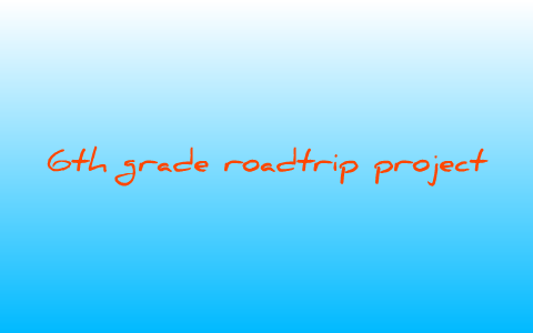 6th grade road trip project by Jack Hammer on Prezi