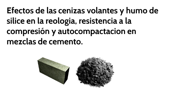 Efectos de cenizas volantes y humo de silice en la reologia ...