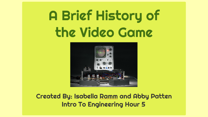 A Brief History of the Videogame by Isabella Ramm on Prezi