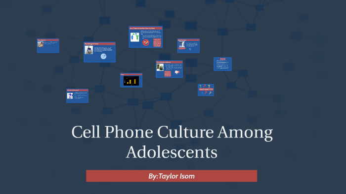 Cell Phone Culture by taylor isom on Prezi