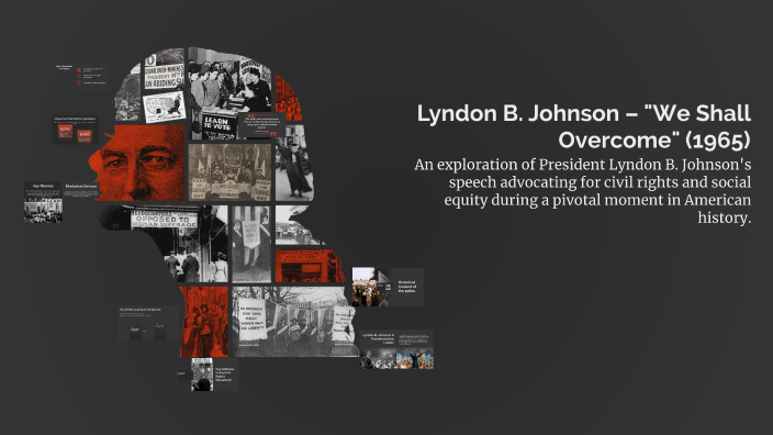 Lyndon B. Johnson – "We Shall Overcome" (1965) by Sennie Jallah on Prezi