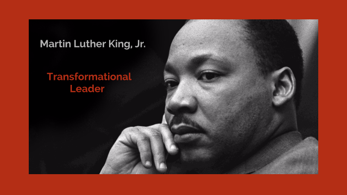 MLK Transformational Leadership by Elizabeth Bryant-Richards on Prezi
