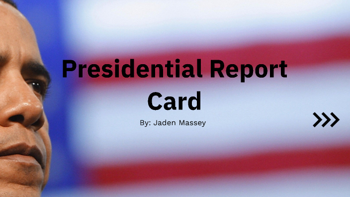 Presidential Report Card by Jaden on Prezi