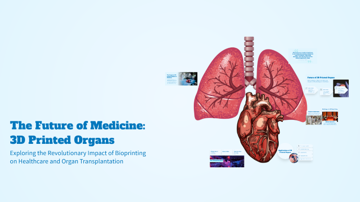 The Future of Medicine: 3D Printed Organs by michael tarchini on Prezi