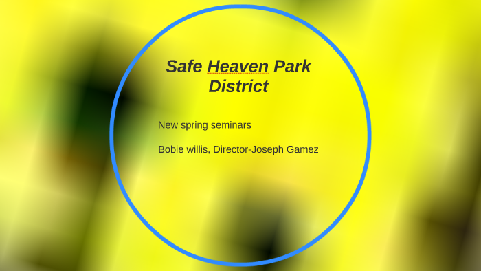 Safe Heaven Park District by Joseph Gamez on Prezi