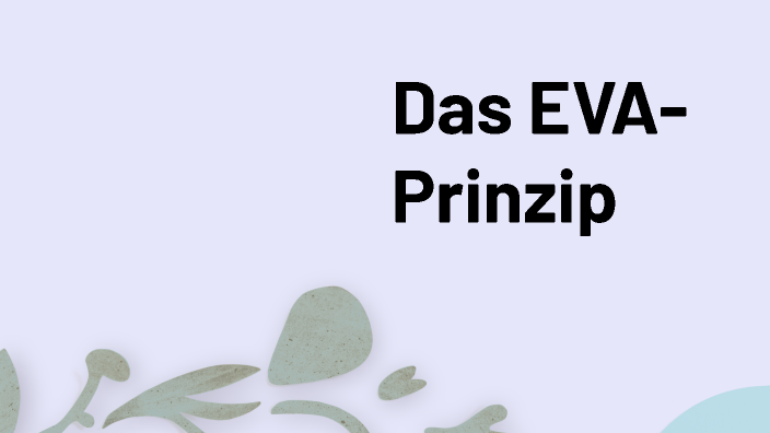Das EVA-Prinzip by Eva Schmitt on Prezi