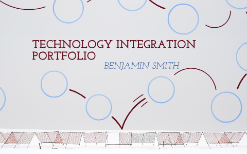 Technology Integration Portfolio by Ben Smith on Prezi