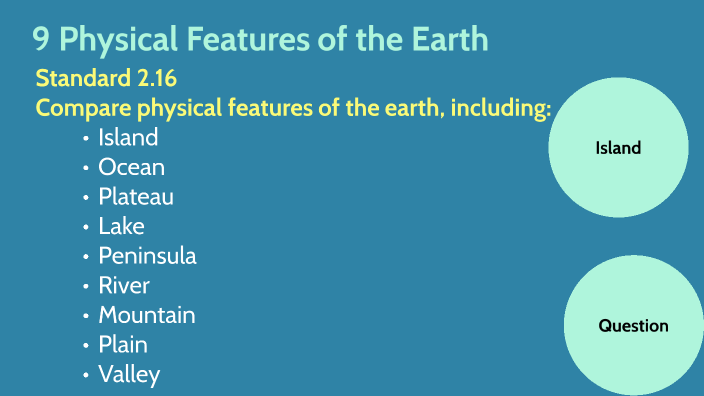 9 Physical Features of the Earth by Jasmine Courtney on Prezi
