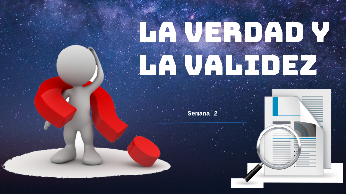 La verdad y la validez by BUTTERY HEFZIBA LEYVA PANTA on Prezi