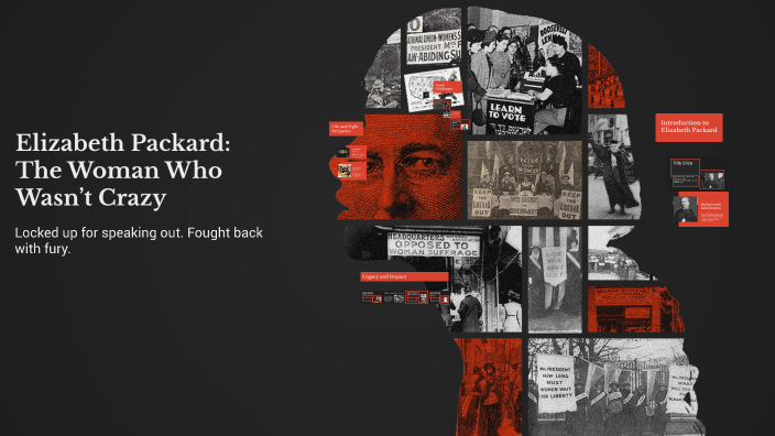 Elizabeth Packard: The Woman Who Wasn’t Crazy by Karen Patten on Prezi