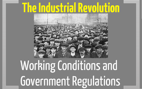 Working Conditions and Government Regulations during The Industrial ...