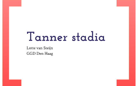 Tannerstadia by L van Steijn on Prezi