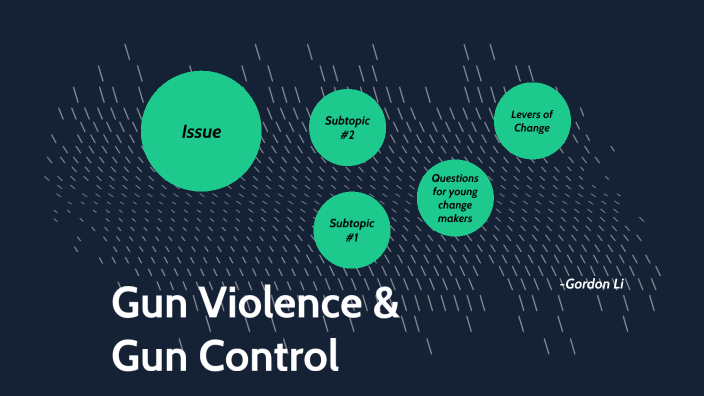Gun Violence & Gun Control by Gordon Li on Prezi