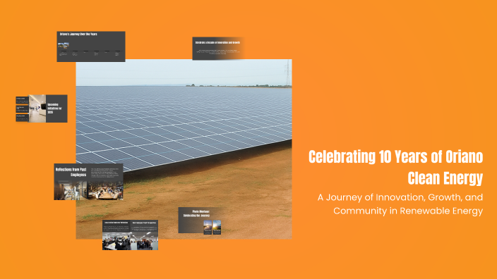 Celebrating 10 Years of Oriano Clean Energy by Chandrashekhar L on Prezi