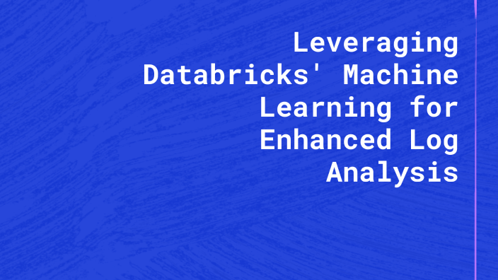 Leveraging Databricks' Machine Learning for Enhanced Log Analysis by ...