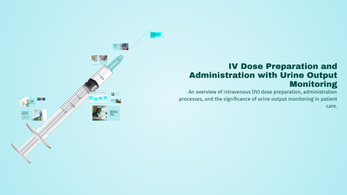 IV Dose Preparation and Administration with Urine Output Monitoring by ...