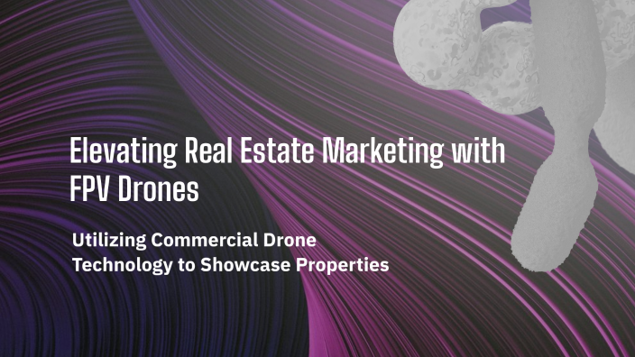 Elevating Real Estate Marketing with FPV Drones by Spark on Prezi