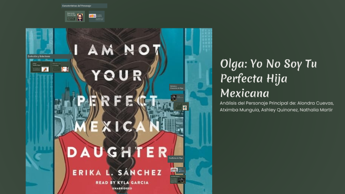 Olga: Yo No Soy Tu Perfecta Hija Mexicana by Nathalia Martir on Prezi