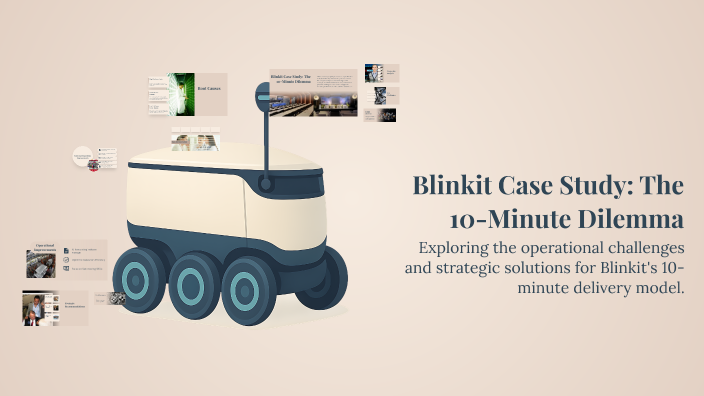 Blinkit Case Study: The 10-Minute Dilemma by Sidharth Singh on Prezi