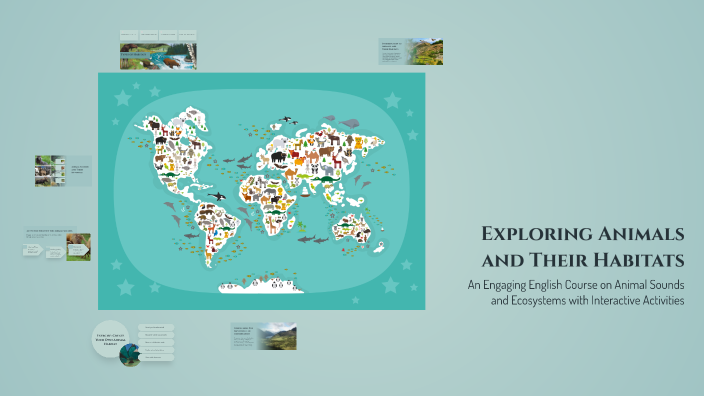 Exploring Animals and Their Habitats by Maryame Ibnelaryf on Prezi