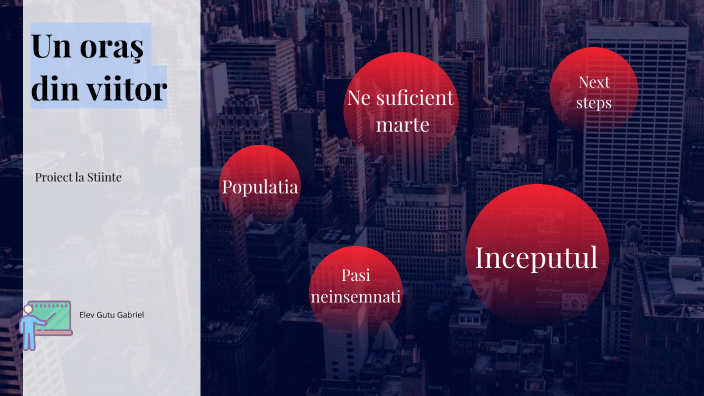 Un Oras Din Viitor by Gabriel Guţu on Prezi